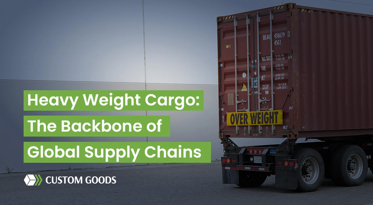 Heavy Weight Cargo: The Backbone of Global Supply Chains